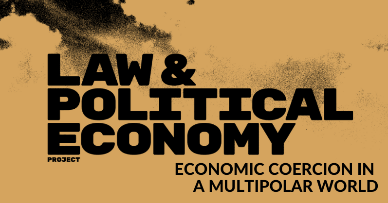 Economic Coercion in a Multipolar World - LPE Project
