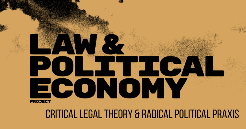 Critical Legal Theory & Radical Political Praxis - LPE Project