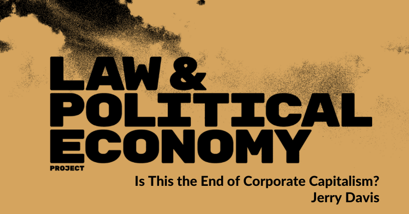 Is This the End of Corporate Capitalism? - LPE Project