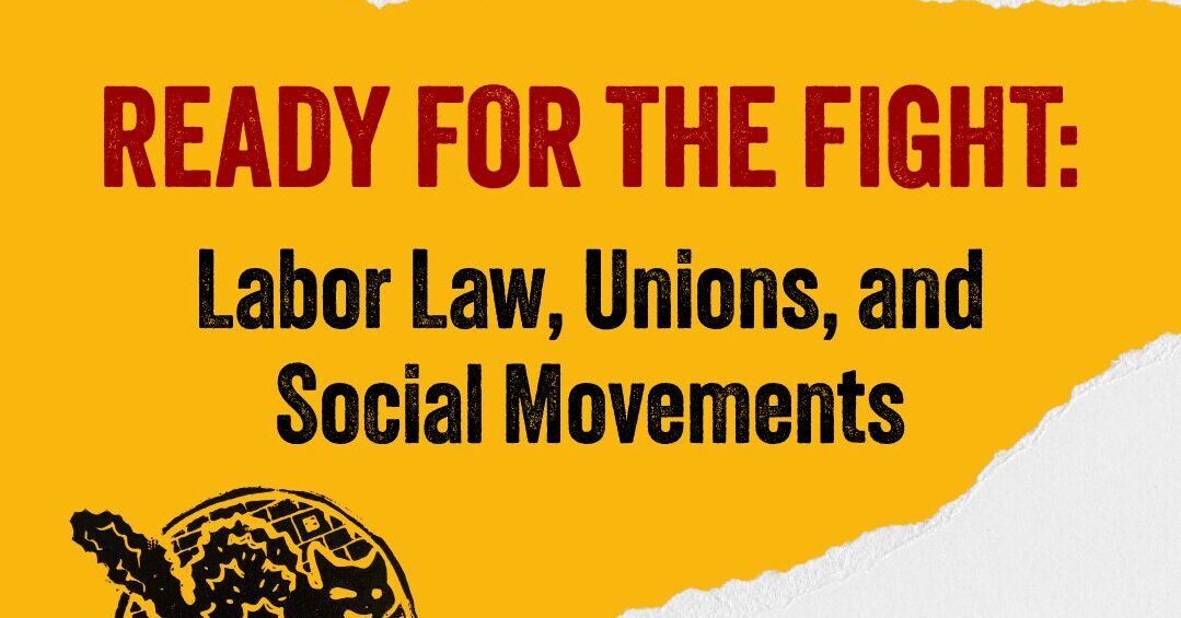 Law & Social Change Colloquium: Ready for the Fight: Labor Law, Unions ...